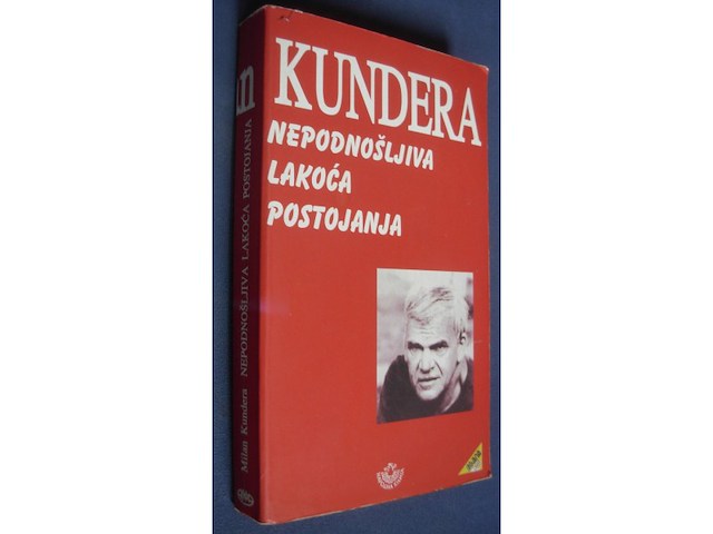 NEPODNOŠLJIVA LAKOĆA POSTOJANJA - Milan Kundera