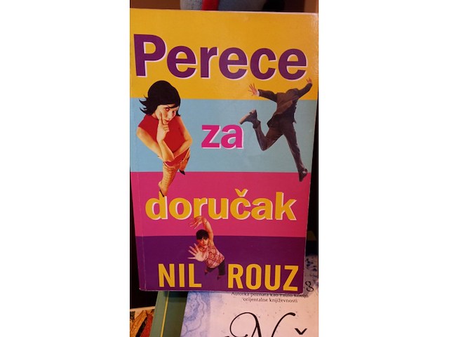 PERECE ZA DORUČAK.  Nil Rouz