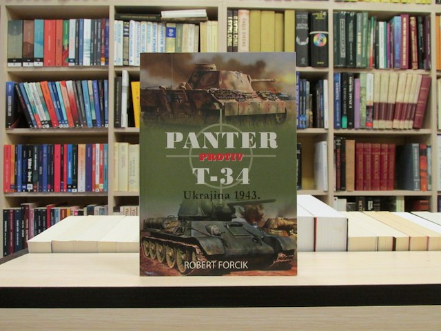 PANTER PROTIV T-34 (Ukrajina 1943.) - ROBERT FORCIK