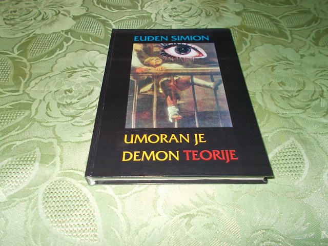 Umoran je demon teorije - Eudjen Simion