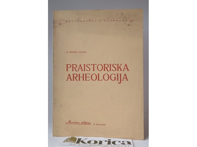 PRAISTORIJSKA ARHEOLOGIJA: Branko Gavela