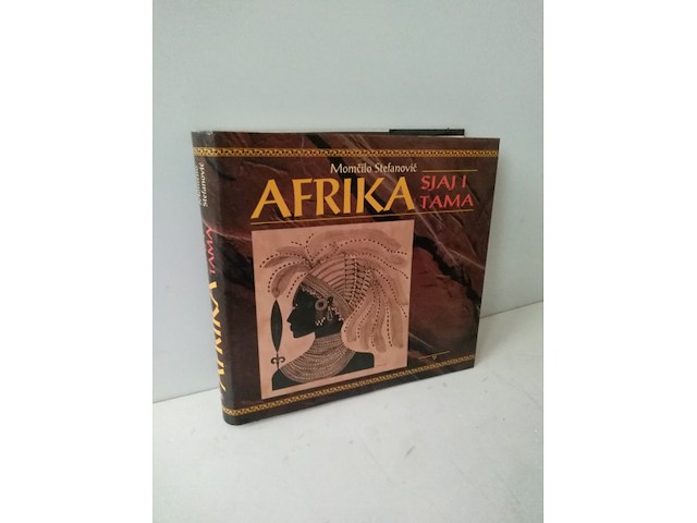 AFRIKA (sjaj i tama) – MOMČILO STEFANOVIĆ