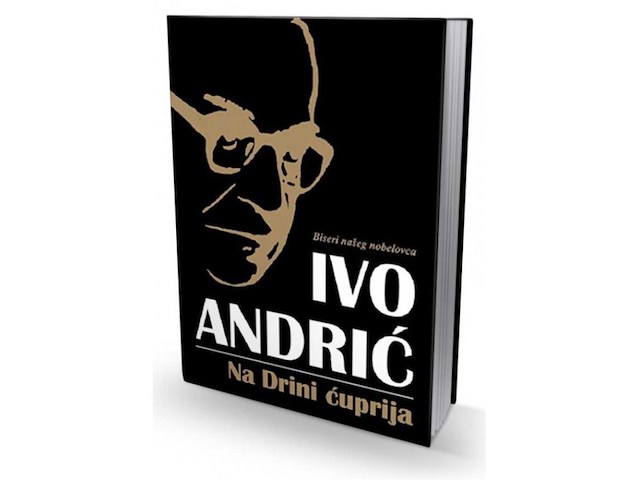 Na Drini ćuprija – Ivo Andrić