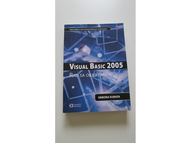 Visual Basic 2005 – rad sa objektima, Debora Kurata