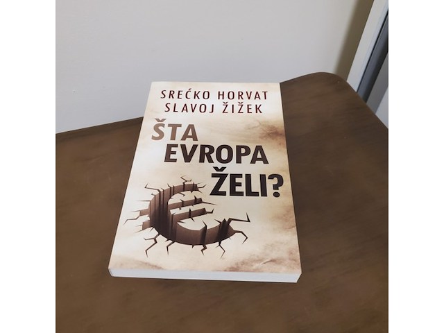 Srecko Horvat - Sta Evropa zeli (KAO NOVA)