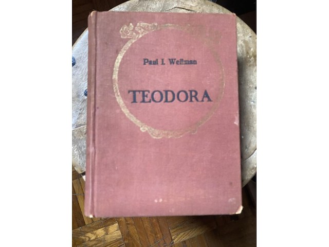 Paul L.Wellman - Teodora