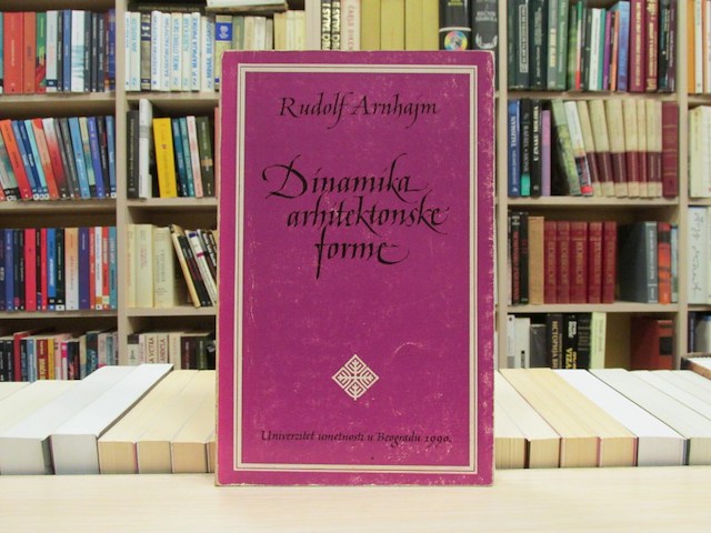 DINAMIKA ARHITEKTONSKE FORME - RUDOLF ARNHAJM