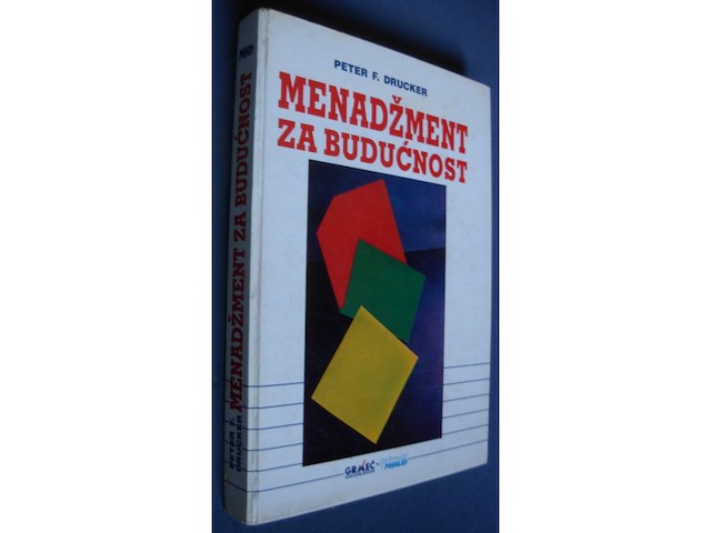 MENADŽMENT ZA BUDUĆNOST - Peter F. Drucker