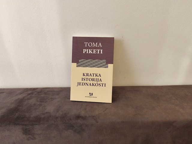 KRATKA ISTORIJA JEDNAKOSTI - Toma Piketi