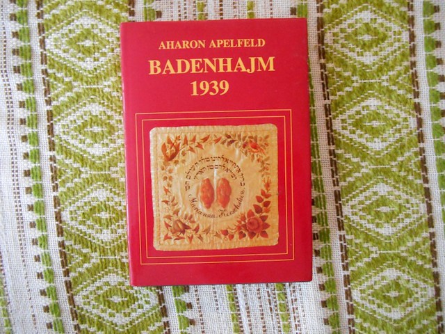 Aharon Apelfeld - Badenhajm 1939