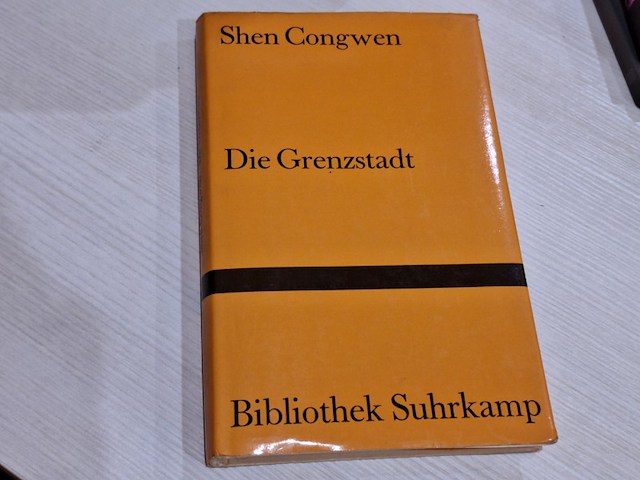 SHEN CONGWEN - DIE GRENZSTADT