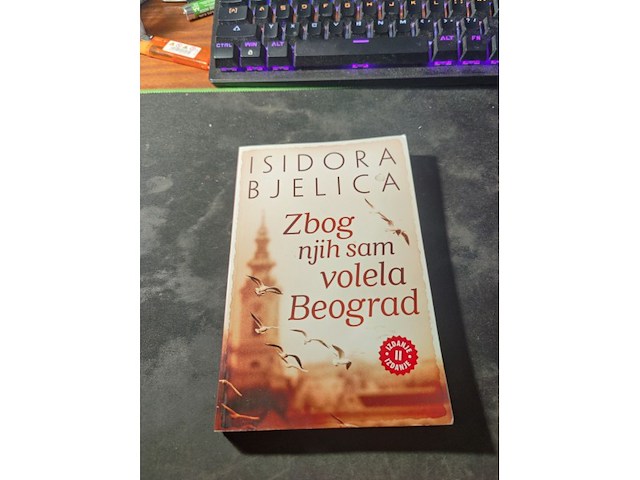 Zbog njih sam volela Beograd - Isidora Bjelica