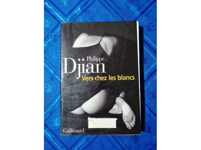 PHILIPPE DJIAN:VERS CHEZ LES BLANCS