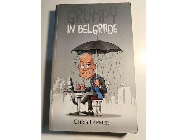 Grumpy in Belgrade - Chris Farmer