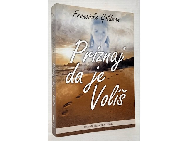 Priznaj da je voliš - Francisko Goldman