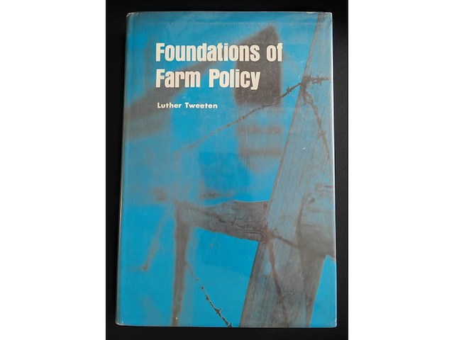 Foundations of farm policy - Luther Tweeten