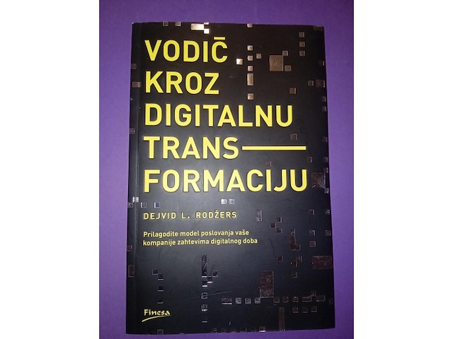 Vodič kroz digitalnu transformaciju Dejvid Rodžers