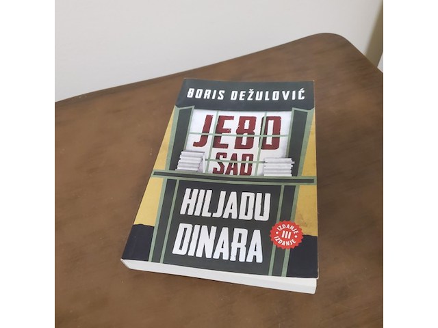 Boris Dezulovic - Jebo sad hiljadu dinara