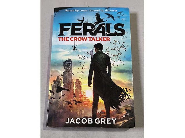 The Crow Talker (Ferals, Book 1) - Jacob Grey