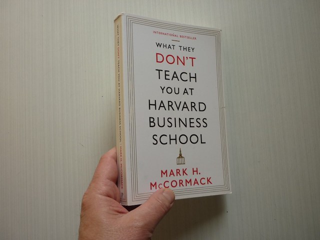 What They Don`t Teach You at Harvard Business School