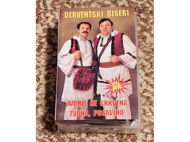 KASETA-DERVENTSKI BISERI-ZVONIT ĆE CRKVENA ZVONA POSAVI