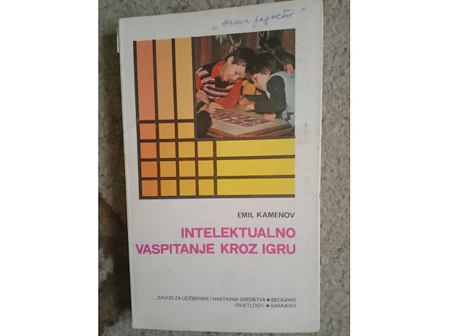 Intelektualno vaspitanje kroz igru - Emil Kamenov