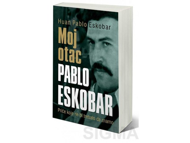 Moj otac Pablo Eskobar – Huan Pablo Eskobar