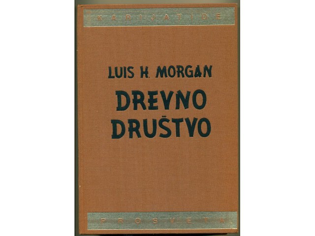 DREVNO DRUŠTVO Luis H. Morgan (NEKORIŠĆENO)