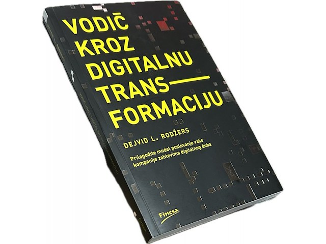 Vodič kroz digitalnu transformaciju-Dejvid L.Rodžers