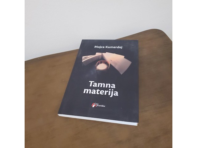 Mojca Kumerdej - Tamna materija (KAO NOVA)