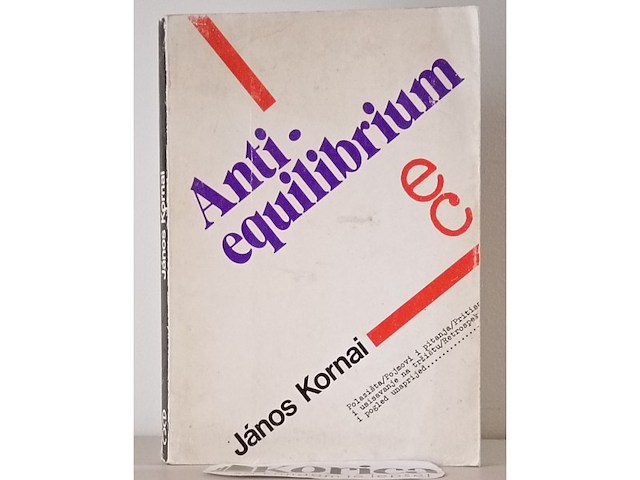 ANTI EQUILIBRIUM: Janos Kornai