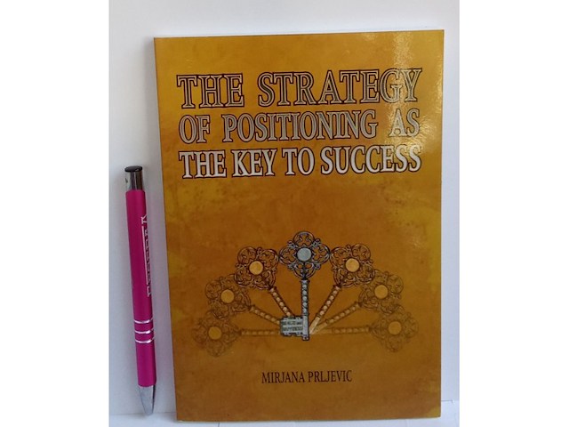 THE STRATEGY OF POSITIONING AS THE KEY TO SUCCESS