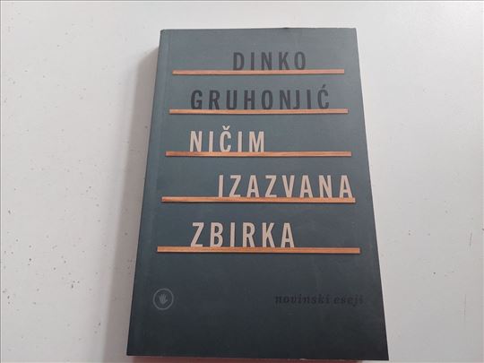 Ničim izazvana zbirka - Dinko Gruhonjić