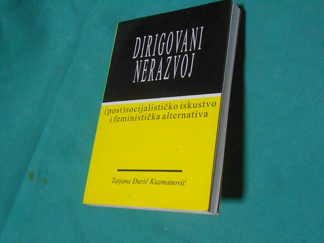 Dirigovani nerazvoj:/ post/socijalističko iskustvo i fe