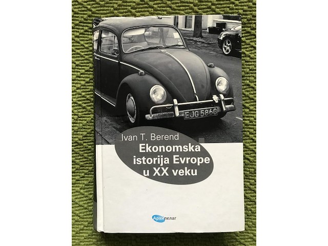 Ekonomska istorija Evrope u XX veku / Ivan T. Berend