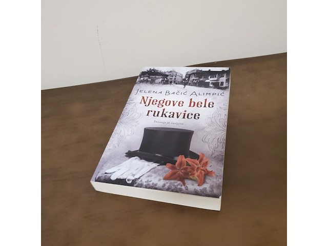 Jelena Bacic Alimpic - Njegove bele rukavice (KAO NOVA)