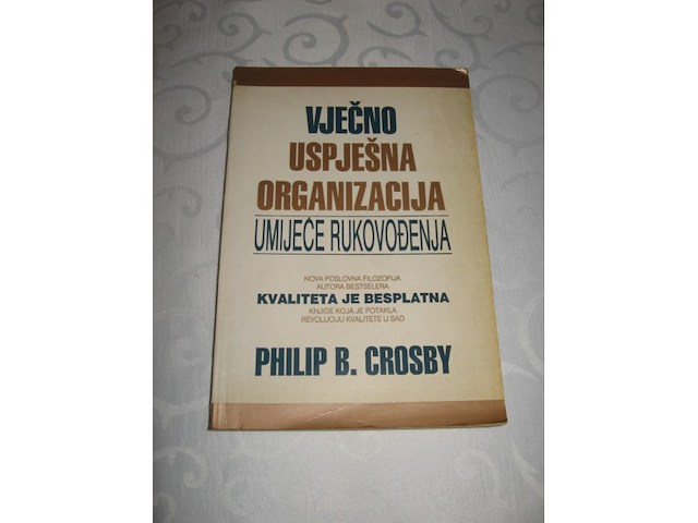 Vječno uspješna organizacija - Philip Crosby