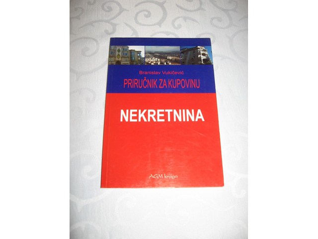 Priručnik za kupovinu nekretnina - Branislav Vukičević