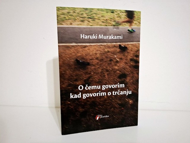 O čemu govorim kad govorim o trčanju - Murakami NOVO