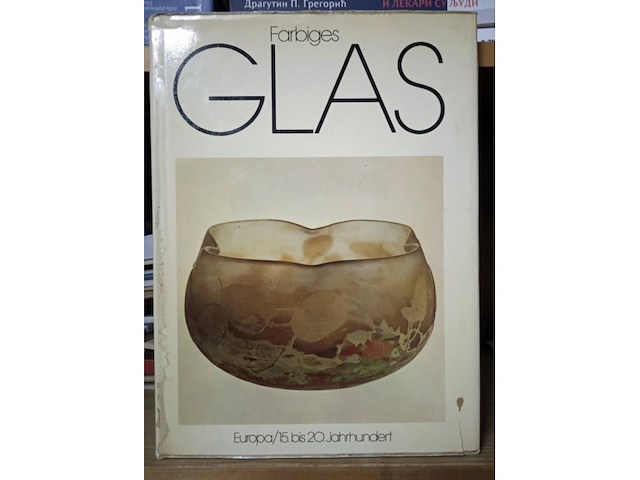 Farbiges Glas. Europa/15. bis 20. Jahrhundert