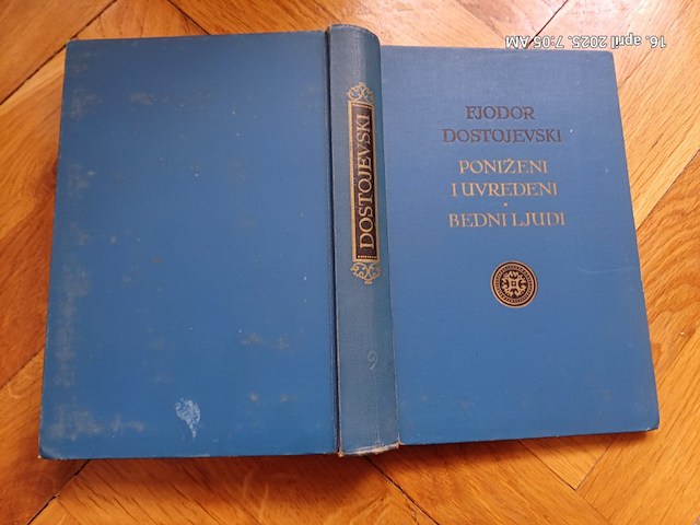DOSTOJEVSKI, PONIŽENI I UVREĐENI, BEDNI LJUDI