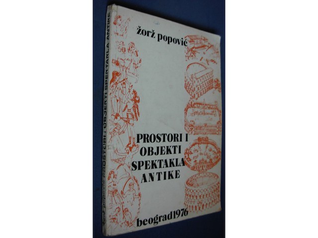 PROSTORI I OBJEKTI SPEKTAKLA ANTIKE - Žorž Popović