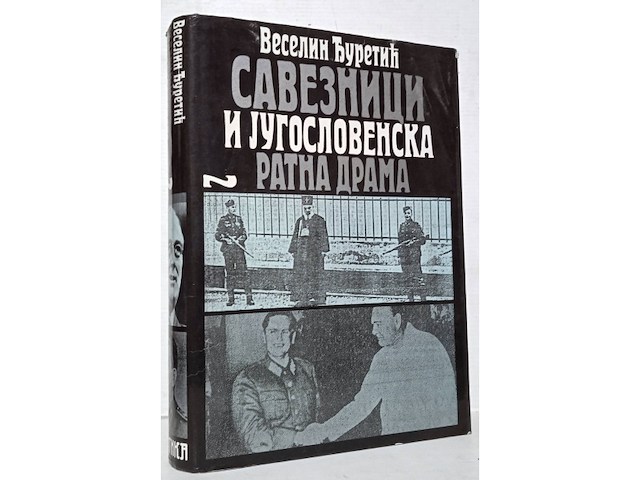Veselin Đuretić - SAVEZNICI I JUGOSLOVENSKA RATNA DRAMA