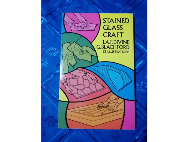 Stained Glass Craft  J.A.F. Divine ,  G. Blachford