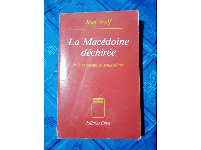 La Macédoine déchirée: et la renaissance yougoslave