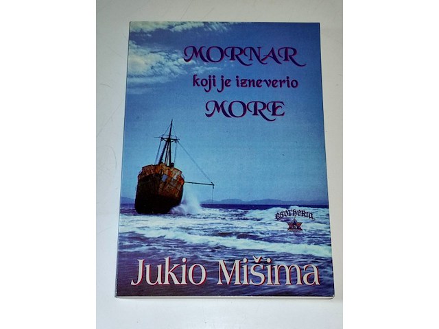 MORNAR KOJI JE IZNEVERIO MORE - Jukio Mišima