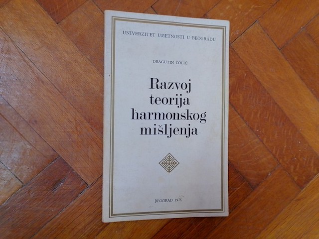 RAZVOJ TEORIJA HARMONSKOG MIŠLJENJA, Dragutin Čolić