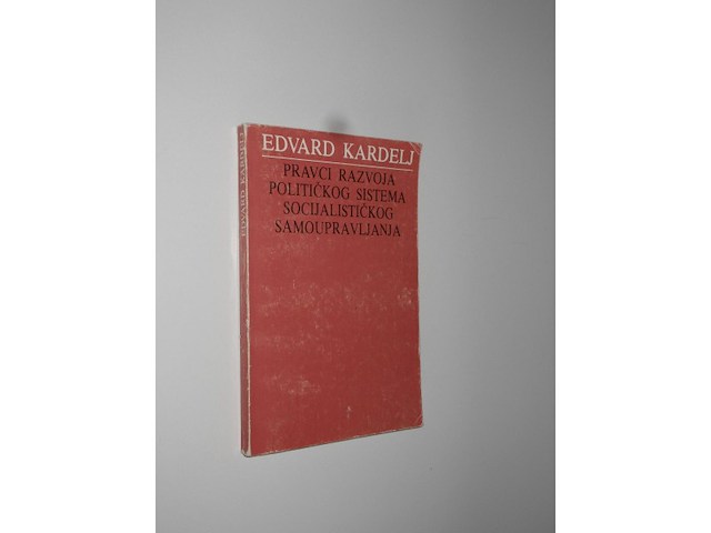 Pravci razvoja političkog sistema - Edvard Kardelj