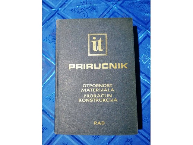 IT PRIRUČNIK Otpornost materijala proračun konstrukcija