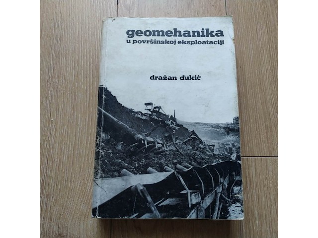 GEOMEHANIKA u površinskoj eksploataciji Dražen Đukić